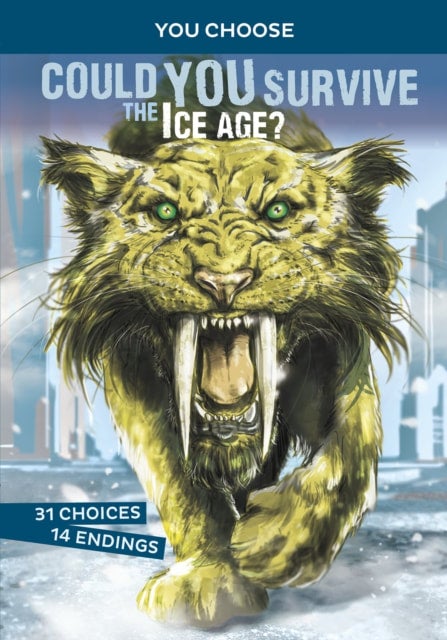 You Choose - Could You Survive The Ice Age?: An Interactive Prehistoric ...